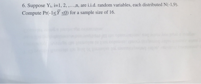 Solved 6. Suppose Yi, i-1, 2, ,.., are i.i.d. random | Chegg.com