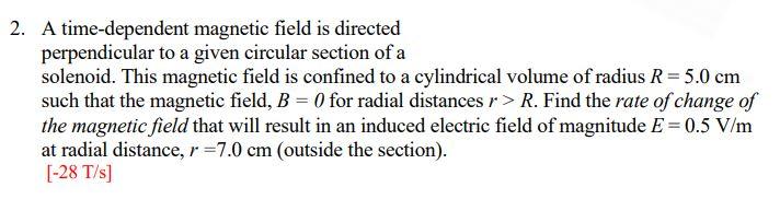 Solved 2. A time-dependent magnetic field is directed | Chegg.com