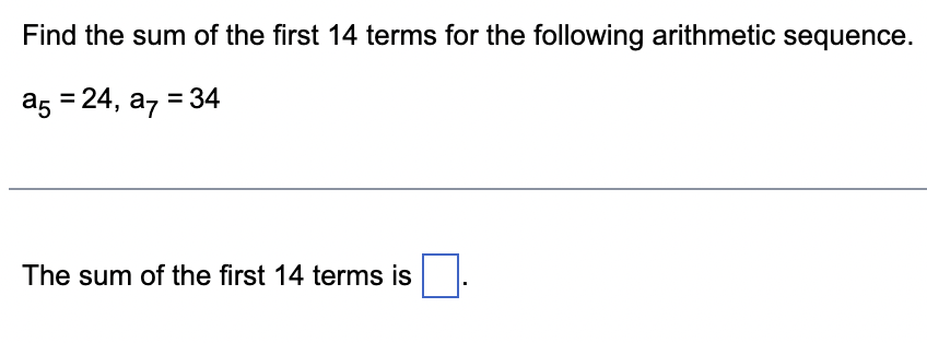 Solved Find the sum of the first 14 terms for the following | Chegg.com