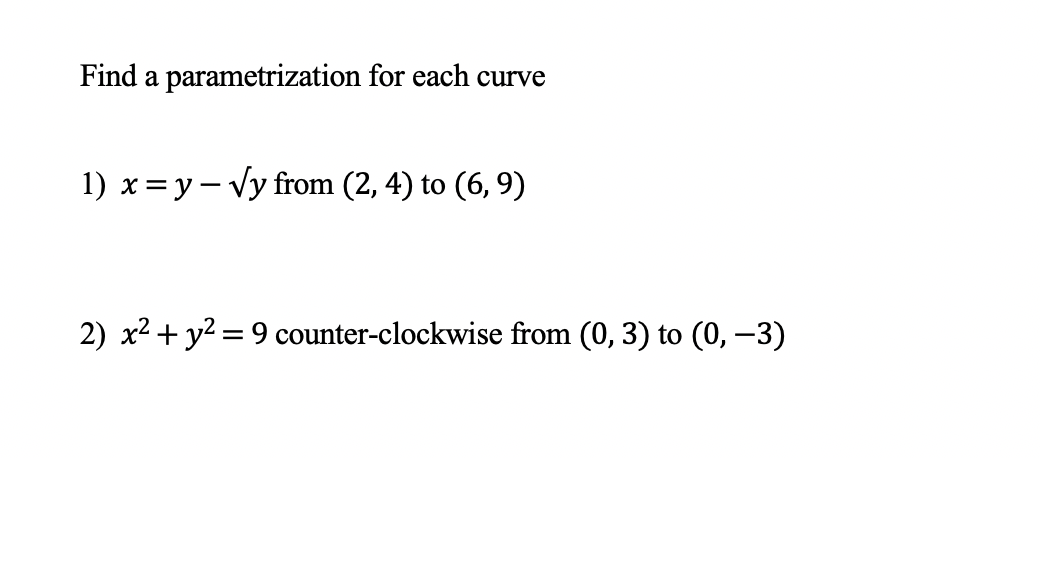 Solved Find a parametrization for each curve 1) x=y - Vy | Chegg.com