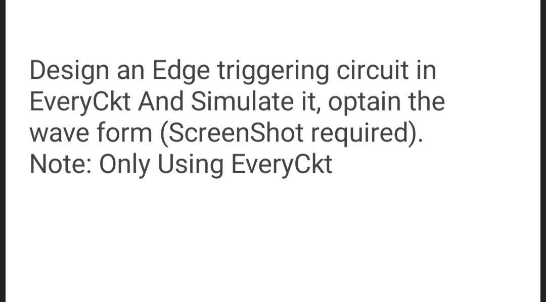 Solved Design an Edge triggering circuit in EveryCkt And | Chegg.com