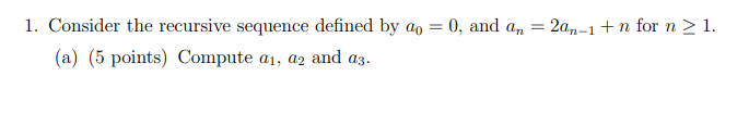Solved == 2an-1 +n for n > 1. 1. Consider the recursive | Chegg.com