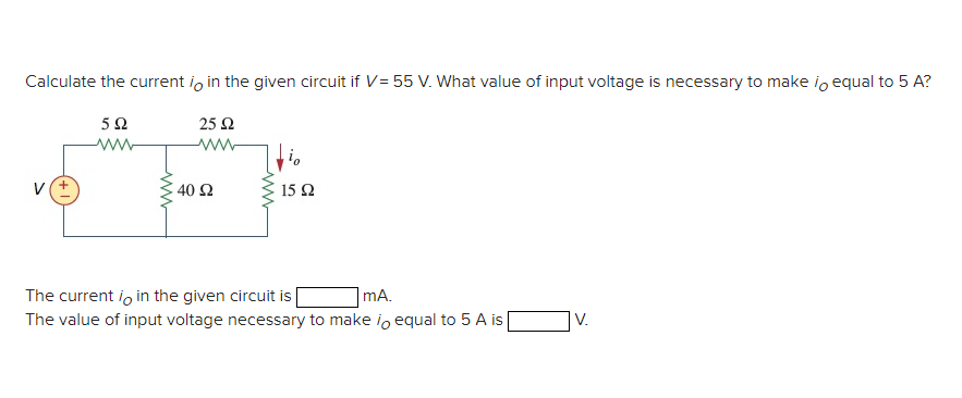 Solved Calculate the current io in the given circuit if V=55 | Chegg.com Solved Calculate the current io in the given circuit if V=55 | Chegg.com