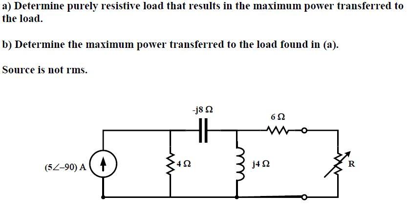 Solved a) Determine purely resistive load that results in | Chegg.com
