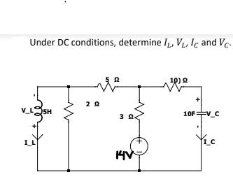 Solved Under DC conditions, determine IL, VL. IC and Vc. Ω | Chegg.com