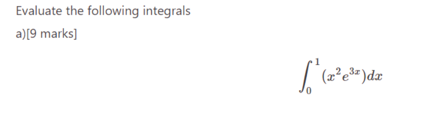 Solved Evaluate the following integrals a) [9 marks] | Chegg.com