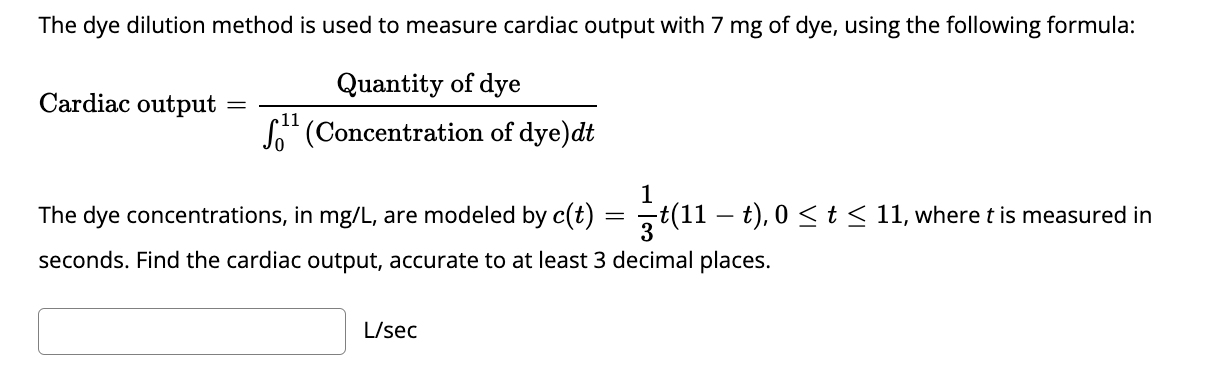 Solved Cardiac output =∫011( Concentration of dye )dt | Chegg.com