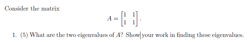 Solved Consider the matrixA=[1111].(5) ﻿What are the two | Chegg.com