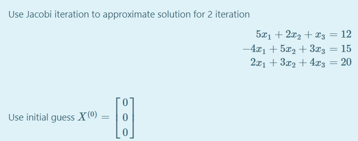 Solved Use Jacobi iteration to approximate solution for 2 | Chegg.com