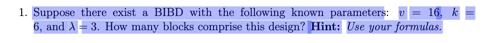 Solved Combinatorics suppose there exist a BIBD with the | Chegg.com