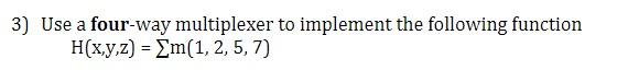 Solved 3) Use a four-way multiplexer to implement the | Chegg.com