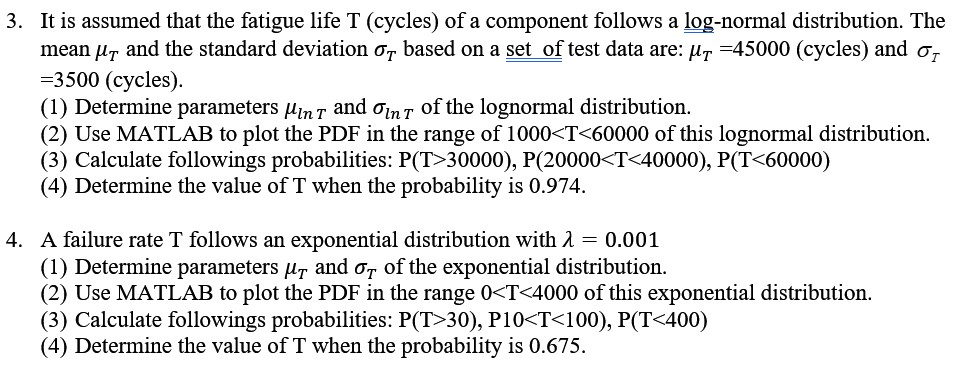 It is assumed that the fatigue life T (cycles) ﻿of a | Chegg.com