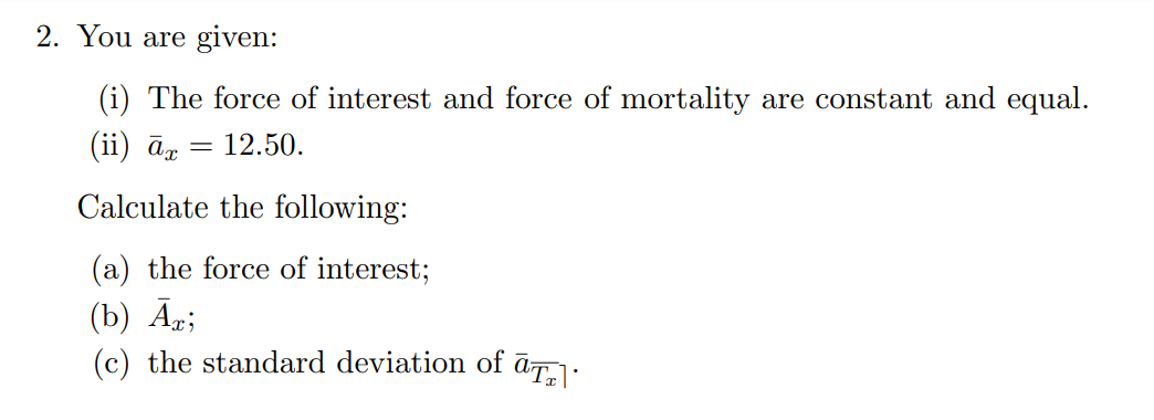 Solved You are given:(i) ﻿The force of interest and force of | Chegg.com