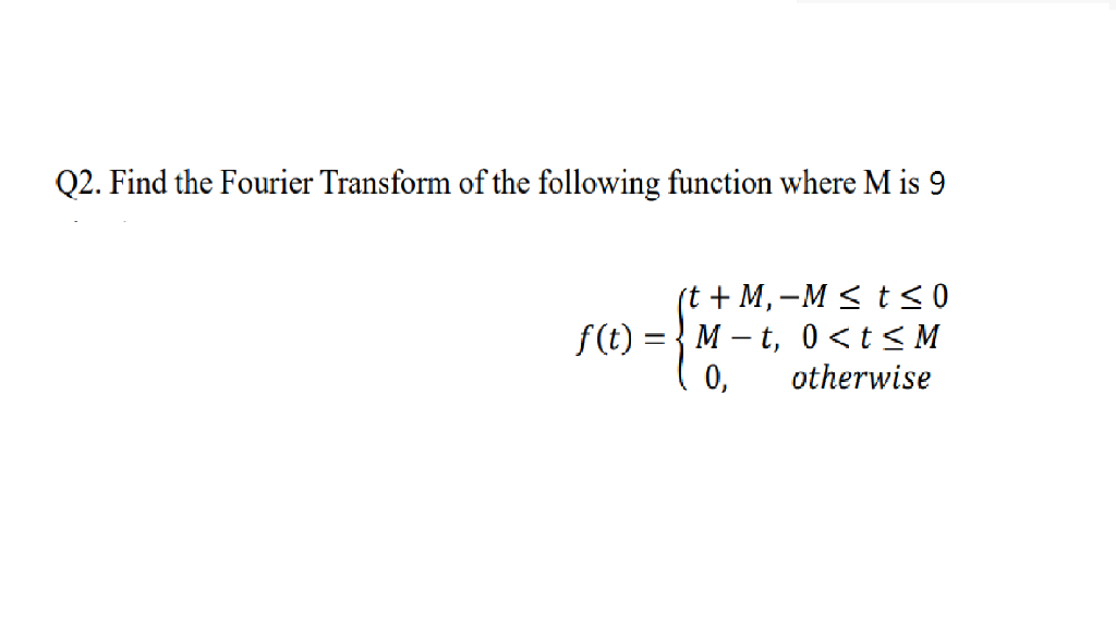 Solved Q2. Find the Fourier Transform of the following | Chegg.com