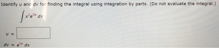 Solved Identify u and dv for finding the integral using | Chegg.com