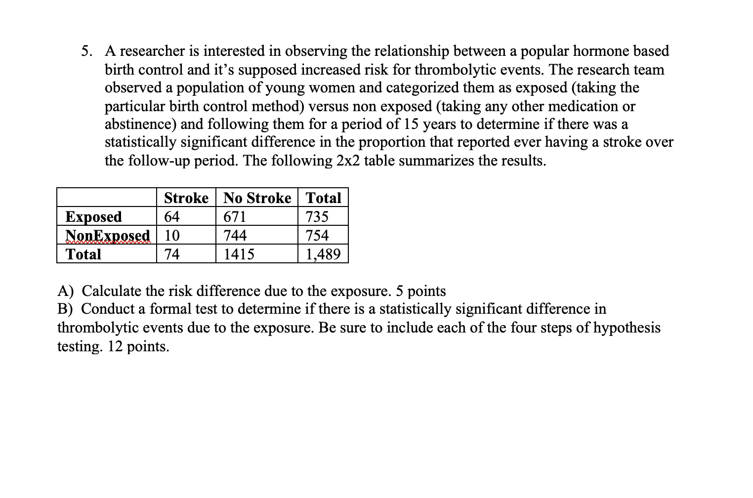 Solved 5. A researcher is interested in observing the | Chegg.com