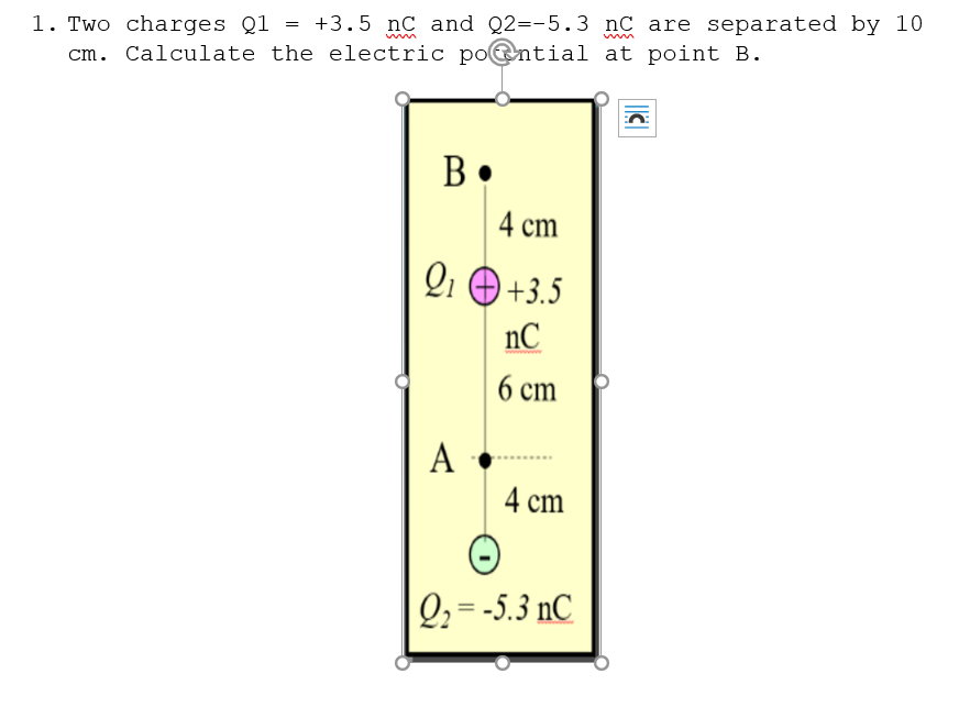 Solved 1. Two charges Q1 = +3.5 nC and Q2=-5.3 nC are | Chegg.com