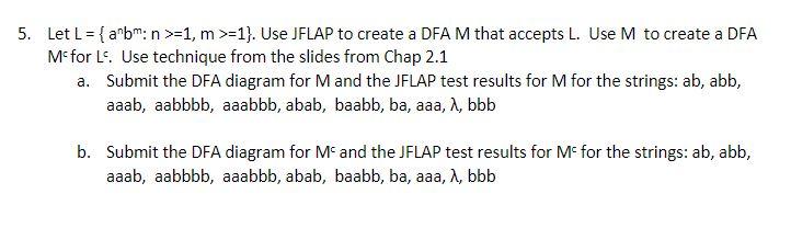 Solved 5. Let L= {anbm: n >=1, m >=1}. Use JFLAP to create a | Chegg.com