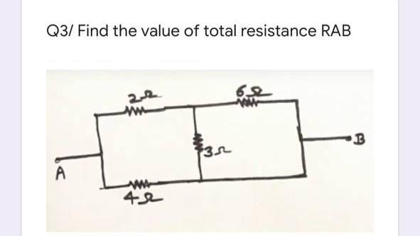 Solved Q3/ Find the value of total resistance RAB 62 2 w 3 B | Chegg.com