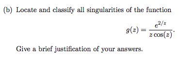 Solved (b) Locate and classify all singularities of the | Chegg.com