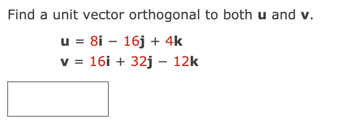 Solved Find a unit vector orthogonal to both u and v. u = 8i | Chegg.com