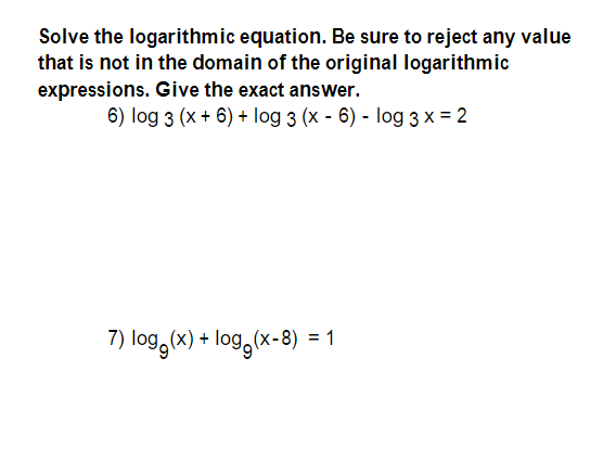 Solved Solve the logarithmic equation. Be sure to reject any | Chegg.com
