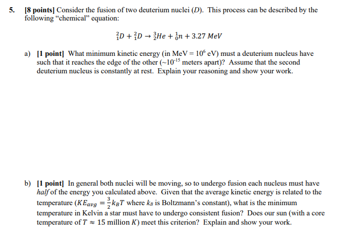 Solved [8 ﻿points] ﻿Consider the fusion of ﻿two deuterium | Chegg.com
