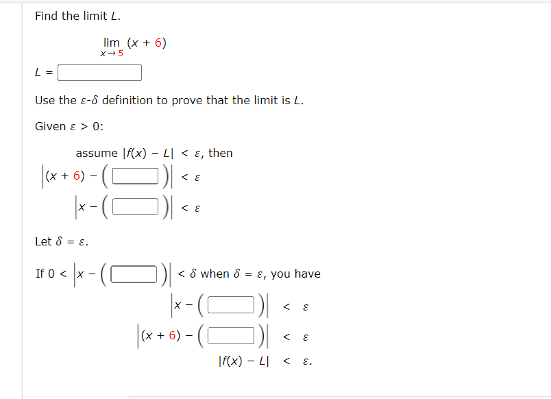 Solved Find the limit L. limx→5(x+6) L= Use the ε−δ | Chegg.com