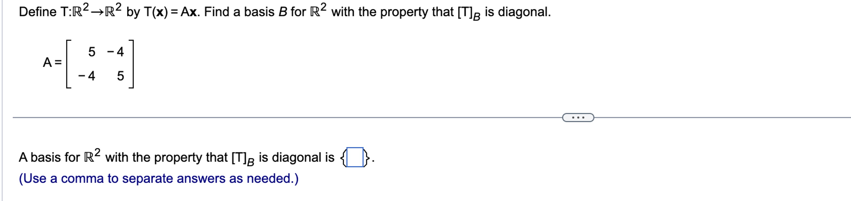 Solved Define T:R2→R2 by T(x)=Ax. Find a basis B for R2 | Chegg.com Solved Define T:R2→R2 by T(x)=Ax. Find a basis B for R2 | Chegg.com