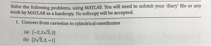 Solved Solve the following problems, using MATLAB. You will | Chegg.com