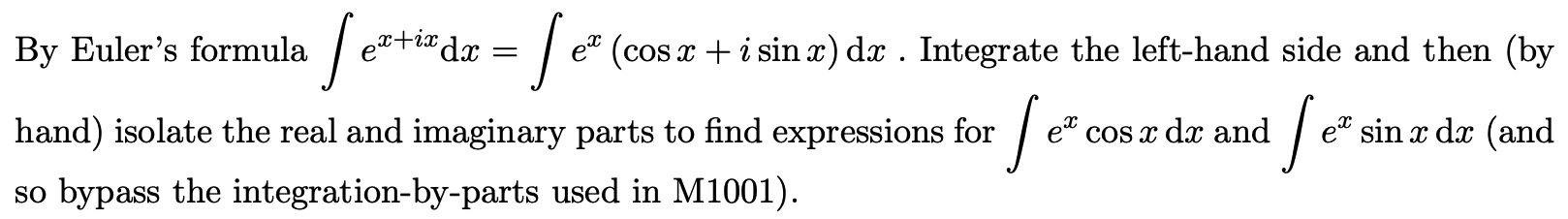 Solved By Euler's formula ∫ex+ix dx=∫ex(cosx+isinx)dx. | Chegg.com