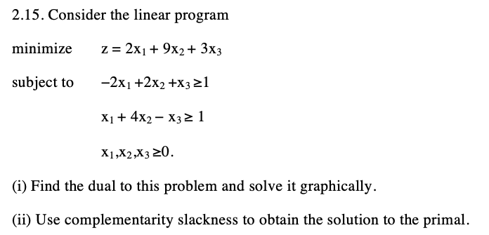 Solved 2.15. Consider the linear program minimize z= 2x1 + | Chegg.com