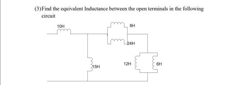 Solved (3)Find the equivalent Inductance between the open | Chegg.com