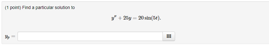 Solved (1 point) Find a particular solution to y" + 25y - 20 | Chegg.com