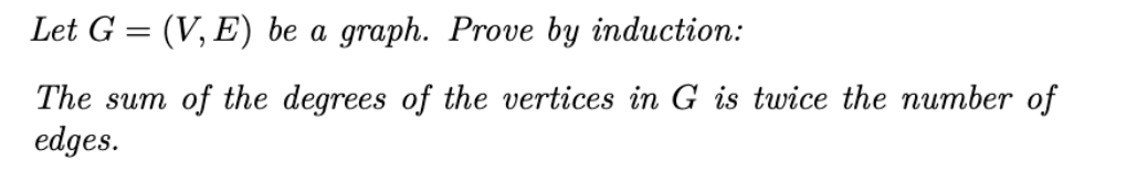 Solved Let G=(V,E) be a graph. Prove by induction: The sum | Chegg.com