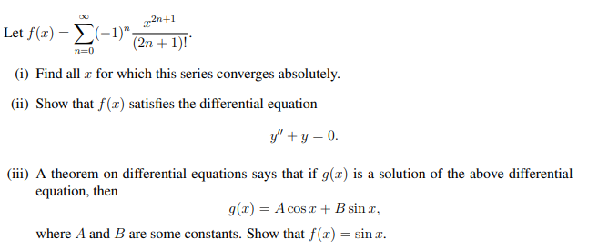 Solved Let f(x)=∑n=0∞(−1)n(2n+1)!x2n+1 (i) Find all x for | Chegg.com