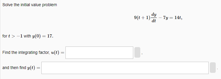 Solved Solve the initial value problem 9(t+1)dtdy−7y=14t for | Chegg.com