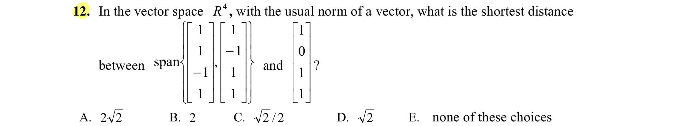 Solved 12. In the vector space R4, with the usual norm of a | Chegg.com