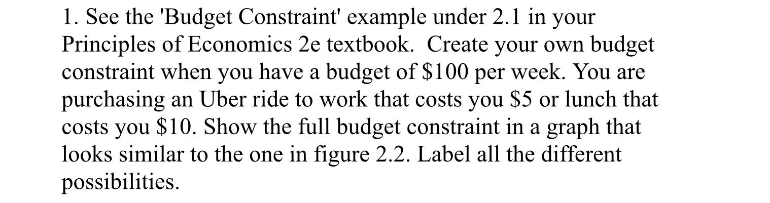 Solved 1. See the 'Budget Constraint' example under 2.1 in | Chegg.com