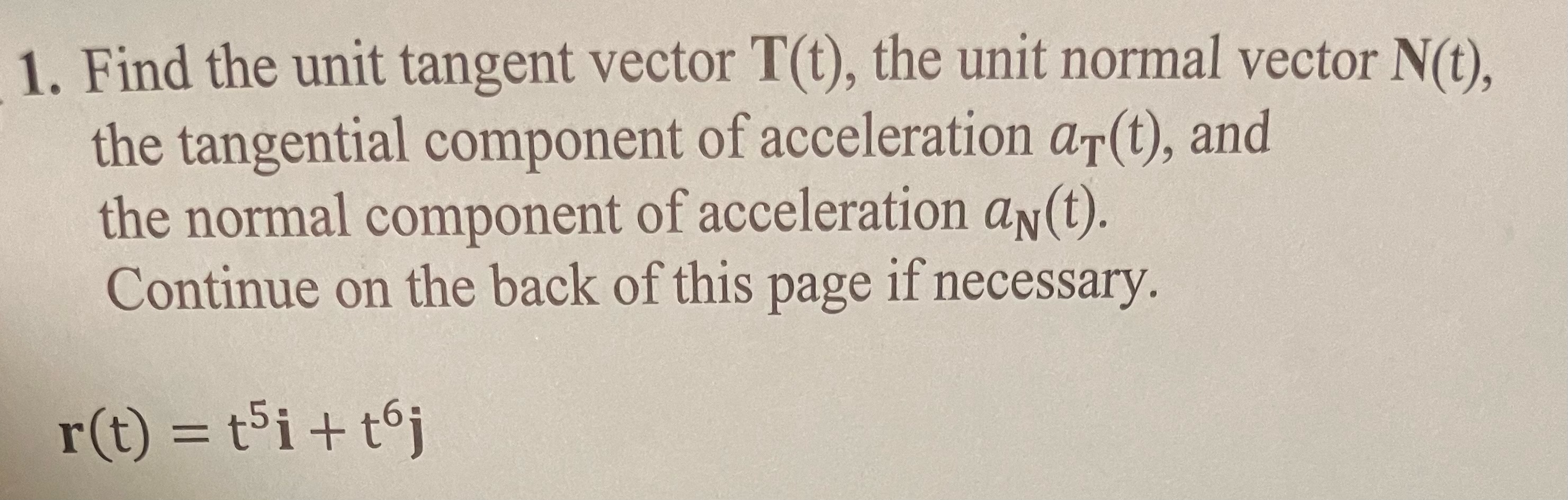 Solved 1. Find the unit tangent vector T(t), the unit normal | Chegg.com