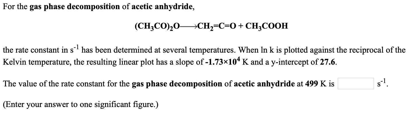 Solved For the gas phase decomposition of acetic anhydride, | Chegg.com