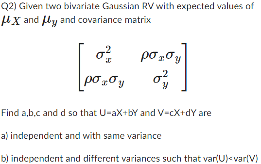 Solved Given two bivariate Gaussian RV with expected values | Chegg.com
