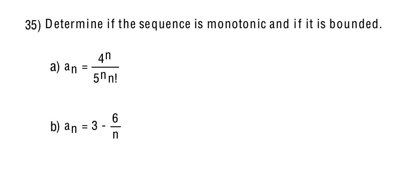 Solved 35) Determine if the sequence is monotonic and if it | Chegg.com