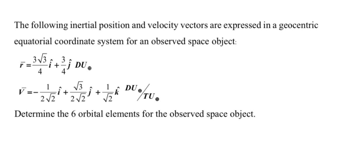 Solved The following inertial position and velocity vectors | Chegg.com
