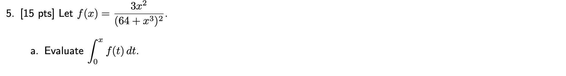 Solved 5. [15 pts] Let f(x)=(64+x3)23x2 a. Evaluate | Chegg.com