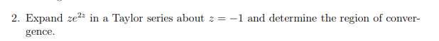 Solved Expand ze2z ﻿in a Taylor series about z=-1 ﻿and | Chegg.com