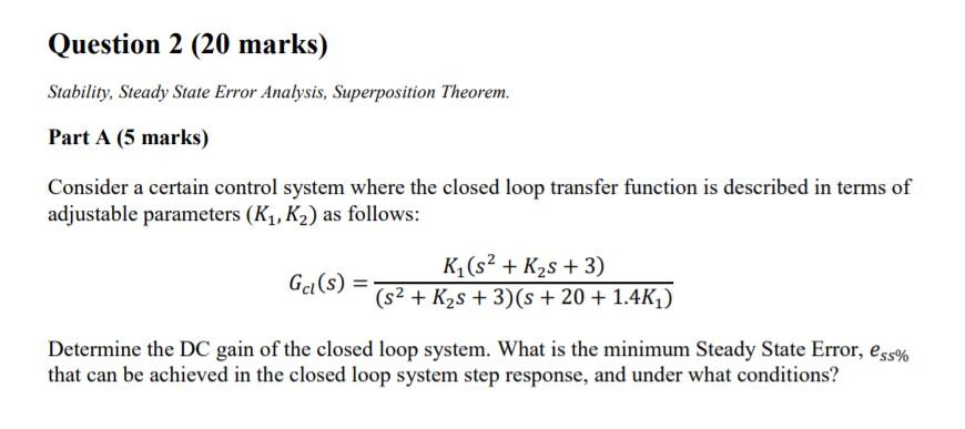 Solved Question 2 (20 marks) Stability, Steady State Error | Chegg.com