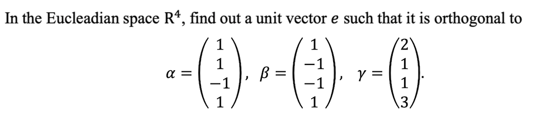 Solved In the Eucleadian space R4, find out a unit vector 𝑒 | Chegg.com