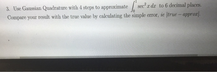Solved Use Gaussian Quadrature with 4 steps to approximate | Chegg.com