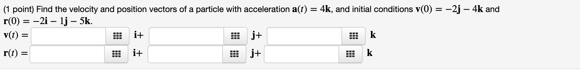 Solved 1 Point Find The Velocity And Position Vectors Of A